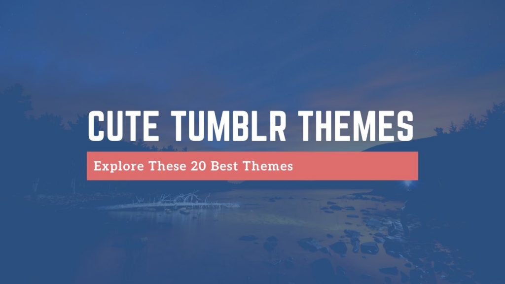 Top 20 Cute Tumblr Themes 2025 - TheWebHoppers